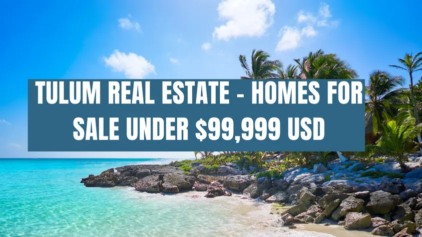 Tulum Real Estate - Homes for Sale under $99,999 USD